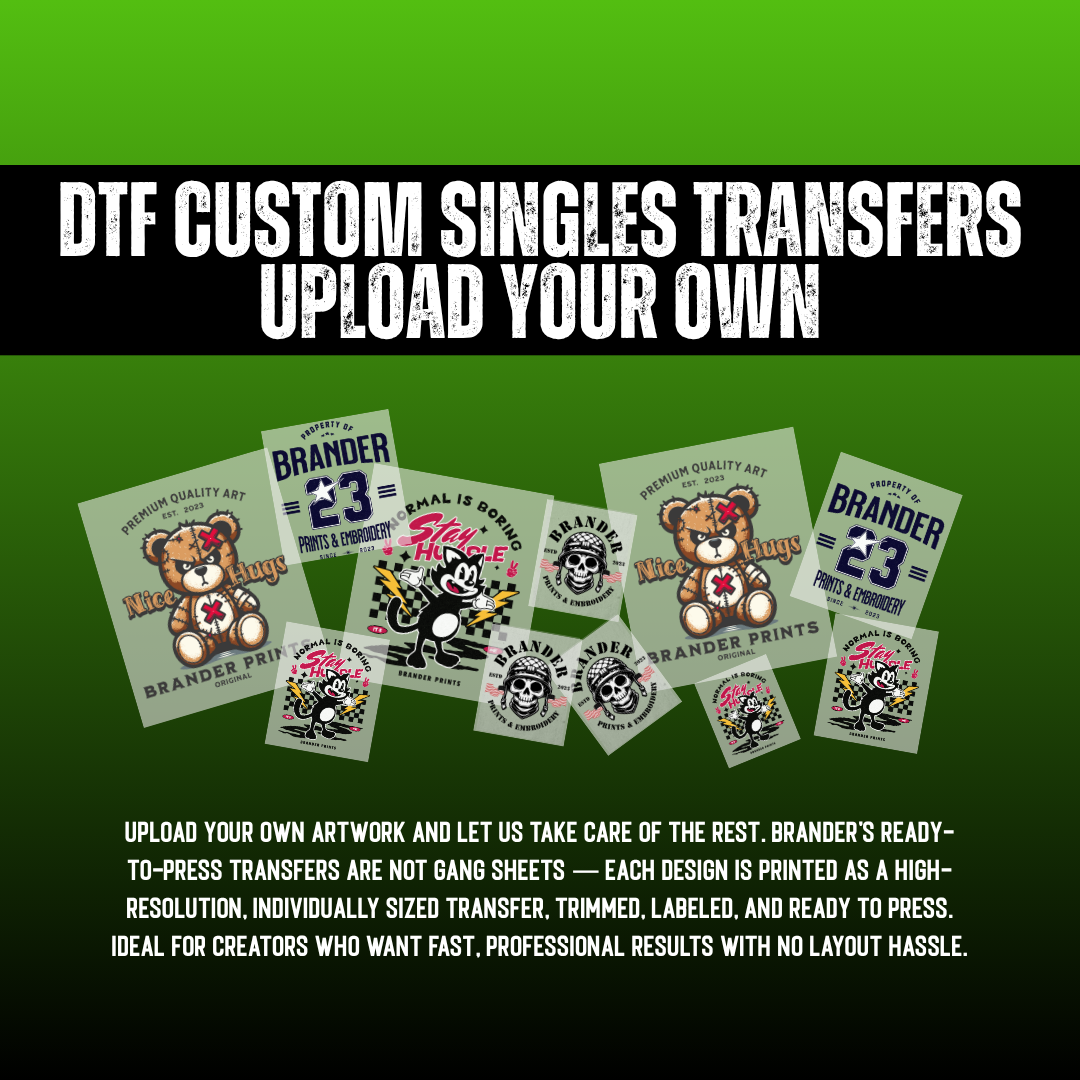 DTF - CUSTOM SINGLES TRANSFERS – Brander Prints & Embroidery, LLC